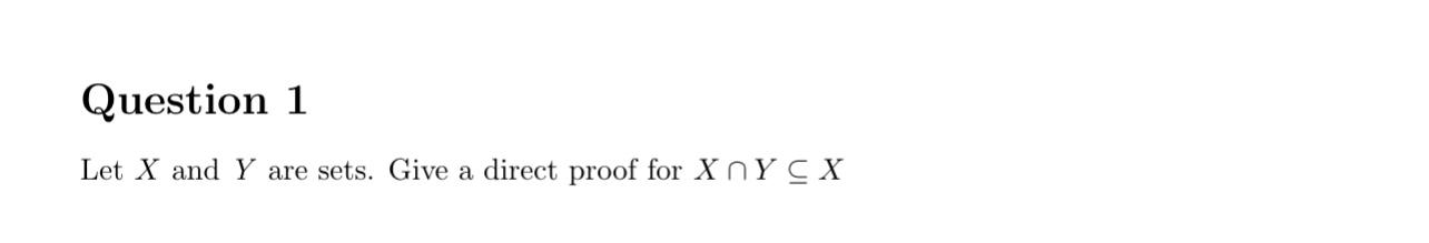 Solved Question 1 Let X and Y are sets. Give a direct proof | Chegg.com