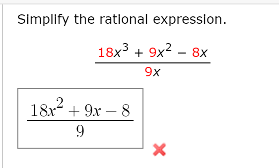 Solved Simplify the rational expression. 18x3 + 9x2 - 8x 9x | Chegg.com