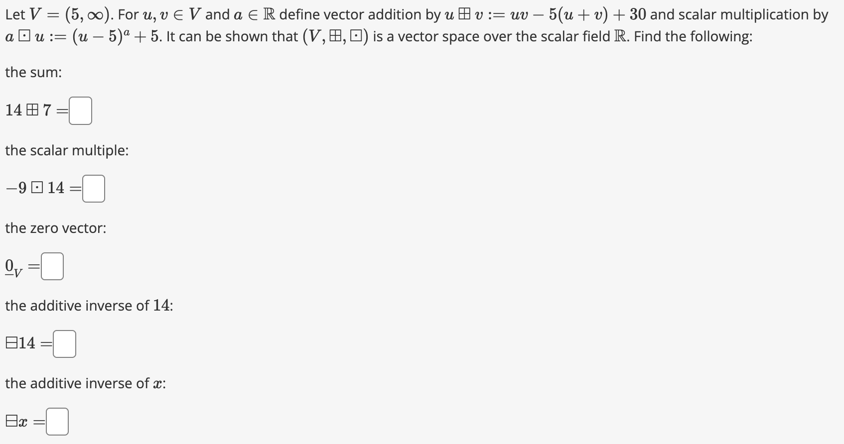 Solved Let V=(5,∞). For u,v∈V and a∈R define vector addition | Chegg.com