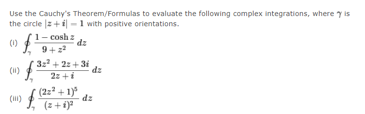 Solved Use the Cauchy's Theorem/Formulas to evaluate the | Chegg.com