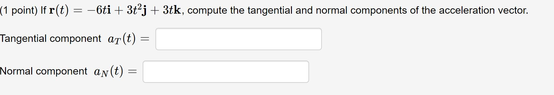 Solved (1 point) If r(t) = = -6ti + 3tj + 3tk, compute the | Chegg.com