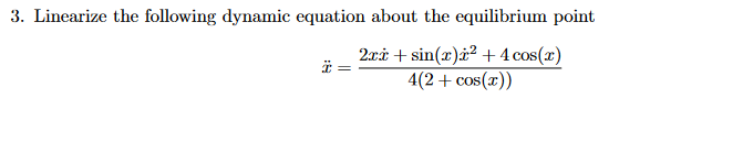 Solved 3. Linearize the following dynamic equation about the | Chegg.com