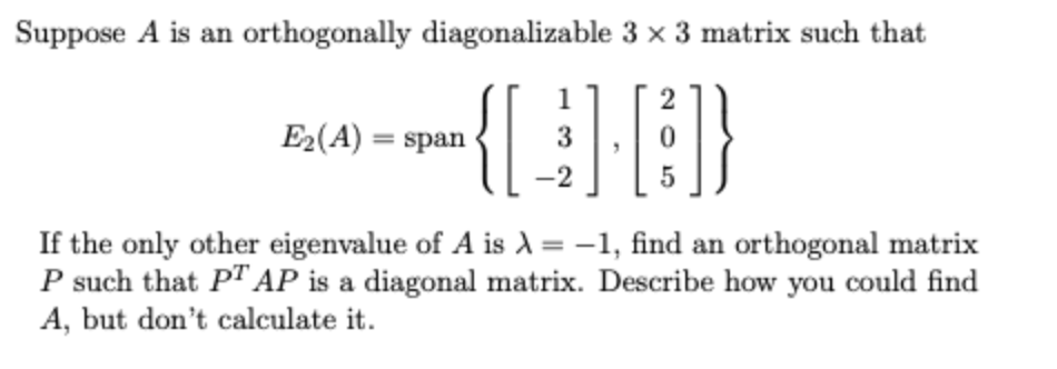Solved Suppose A is an orthogonally diagonalizable 3 x 3 | Chegg.com
