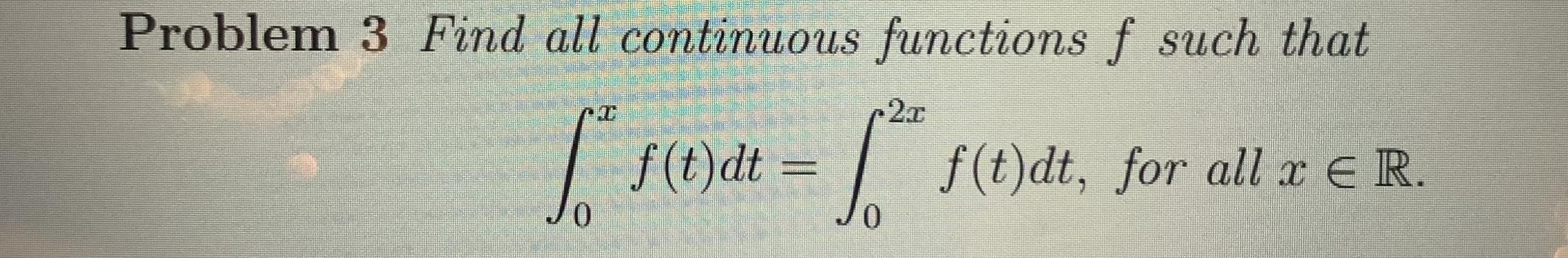 Solved Problem 3 Find all continuous functions f such that | Chegg.com