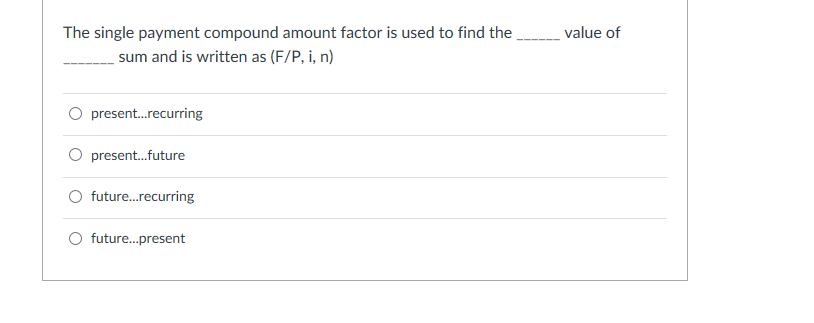 Solved The single payment compound amount factor is used to | Chegg.com