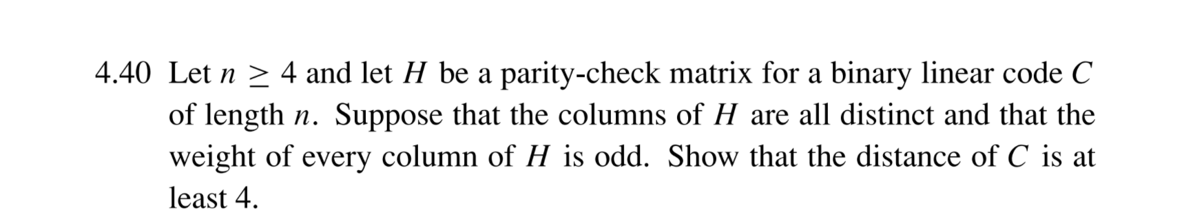 Solved 4.40 Let n > 4 and let H be a parity-check matrix for | Chegg.com