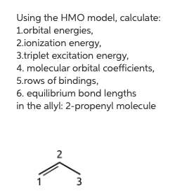 Using the HMO model, calculate: 1.orbital energies, | Chegg.com