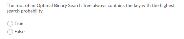 Solved The root of an Optimal Binary Search Tree always | Chegg.com