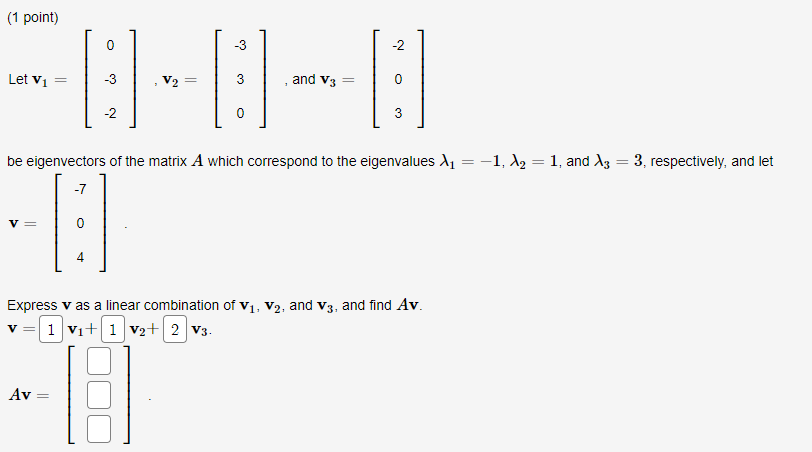 Solved (1 point) Let vi and V3 be eigenvectors of the matrix | Chegg.com
