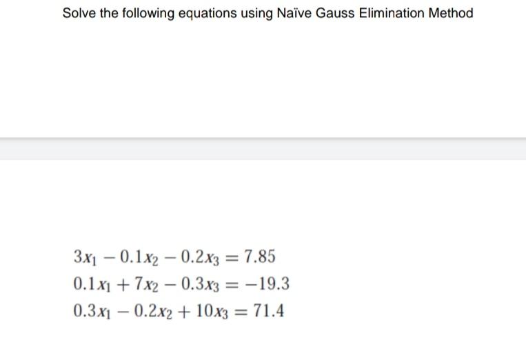 Solved Solve the following equations using Naïve Gauss | Chegg.com