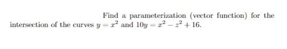 Solved Find a parameterization (vector function for the | Chegg.com