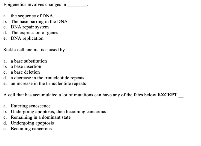 Solved Epigenetics involves changes in a. the sequence of | Chegg.com