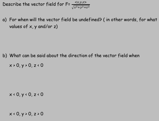Solved Describe the vector field for F=x2+y2+z2 x,y,z a) | Chegg.com