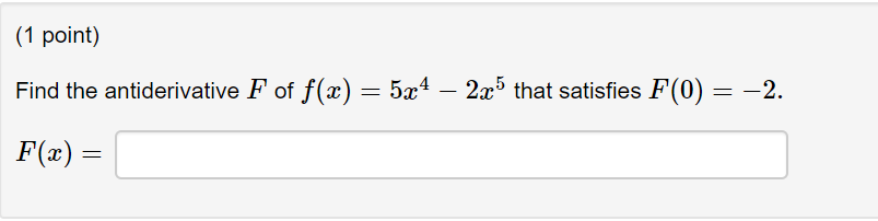 Solved (1 point) Find the antiderivative F of f(x) = 5x4-2x5 | Chegg.com