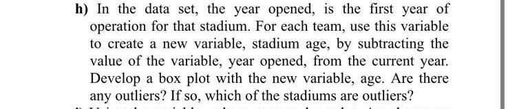 Solved h) In the data set, the year opened, is the first | Chegg.com