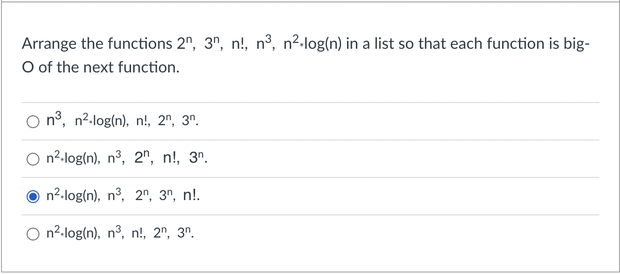 Solved Arrange the functions 2n, 3n, n!, n³, n²-log(n) in a | Chegg.com