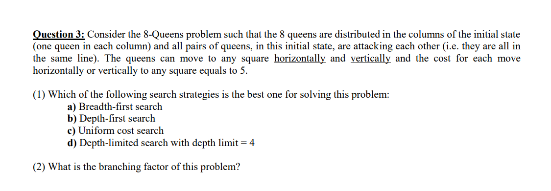 Solved Question 3: Consider the 8-Queens problem such that | Chegg.com
