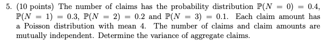 Solved 5, (10 points) The number of claims has the | Chegg.com