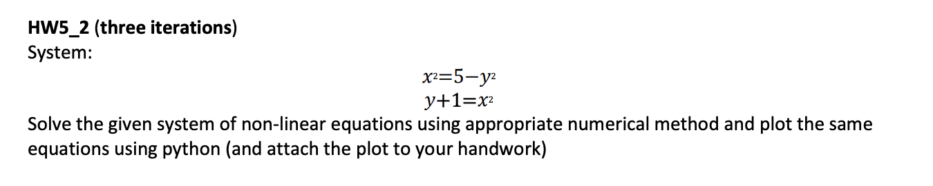 Solved HW5_2 (three iterations) System: x2=5−y2y+1=x2 Solve | Chegg.com