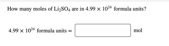 Solved How many moles of Li2SO4 are in 4.99 x 1024 formula | Chegg.com