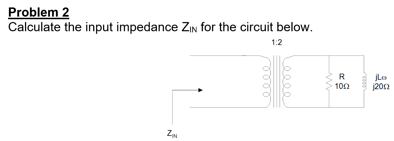 Solved Problem 2 Calculate the input impedance Zin for the | Chegg.com