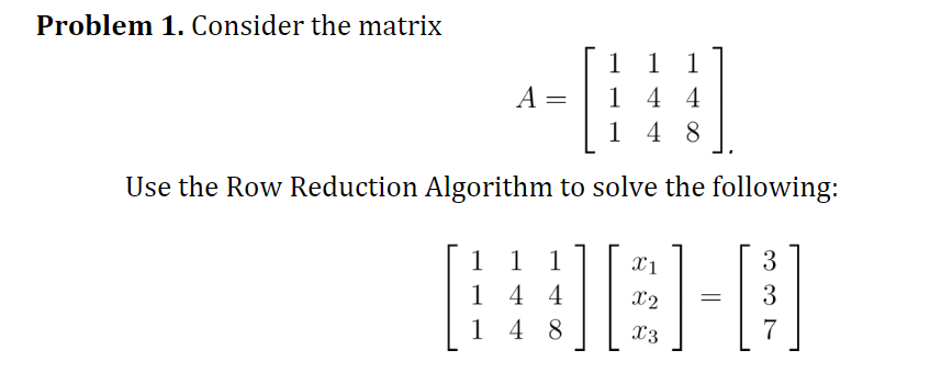 Solved Problem 1. Consider the matrix A=⎣⎡111144148⎦⎤. Use | Chegg.com
