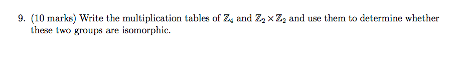 Solved 9. (10 marks) Write the multiplication tables of Z4 | Chegg.com