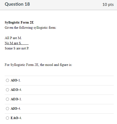Solved Question 18Syllogistic Form 2EGiven the following | Chegg.com