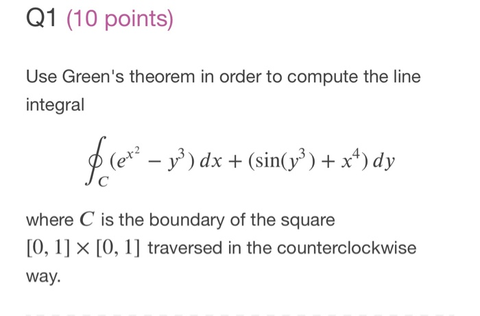 Solved Q1 (10 points) Use Green's theorem in order to | Chegg.com