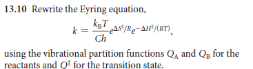 13.10 Rewrite the Eyring equation kBT eas:/Re-W/(Rn | Chegg.com