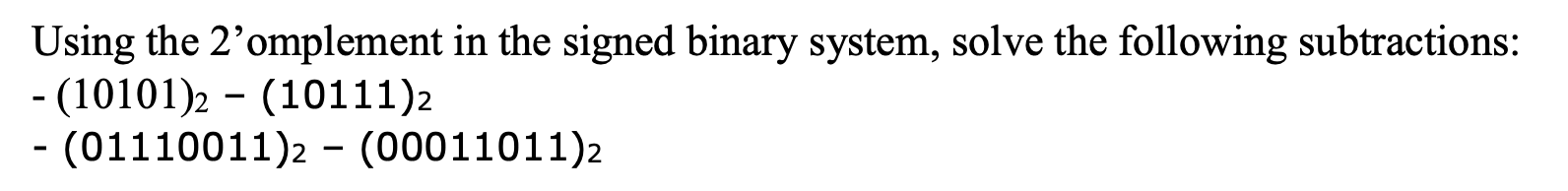 Solved Using the 2’omplement in the signed binary system, | Chegg.com