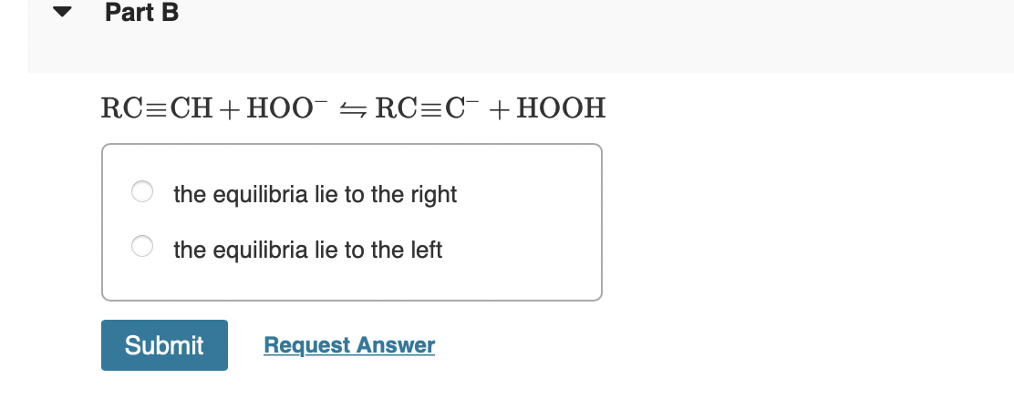 Solved RC≡CH+HOO−⇋RC≡C−+HOOH the equilibria lie to the right | Chegg.com