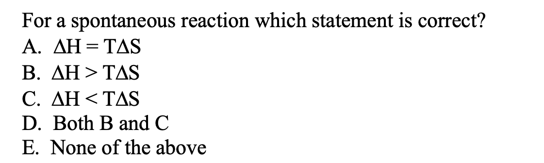 Solved For a spontaneous reaction which statement is | Chegg.com