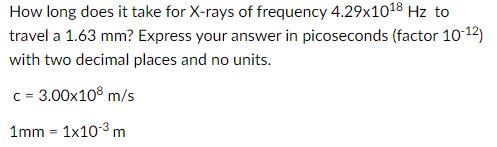 Solved How long does it take for X-rays of frequency | Chegg.com