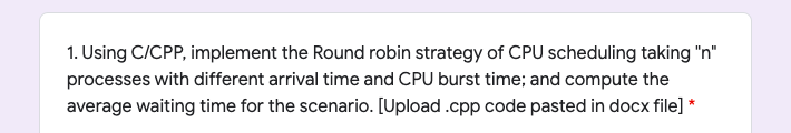 Solved 1. Using C/CPP, implement the Round robin strategy of | Chegg.com