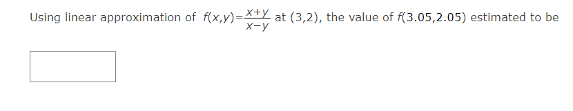 Solved Using linear approximation of f(x,y)=x−yx+y at (3,2), | Chegg.com