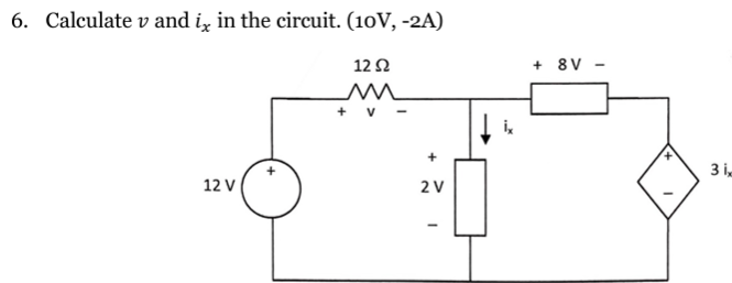 Solved 6. Calculate v and ix in the circuit. (10V, -2A) | Chegg.com