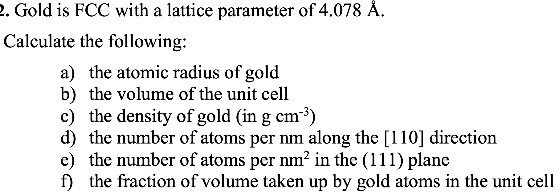 Solved a 2. Gold is FCC with a lattice parameter of 4.078 Å. | Chegg.com