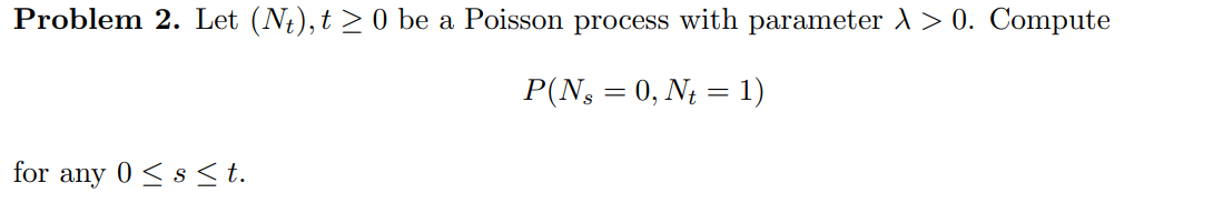 Solved Problem 2. Let (Nt),t≥0 be a Poisson process with | Chegg.com