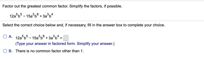 Solved Factor out the greatest common factor. Simplify the | Chegg.com