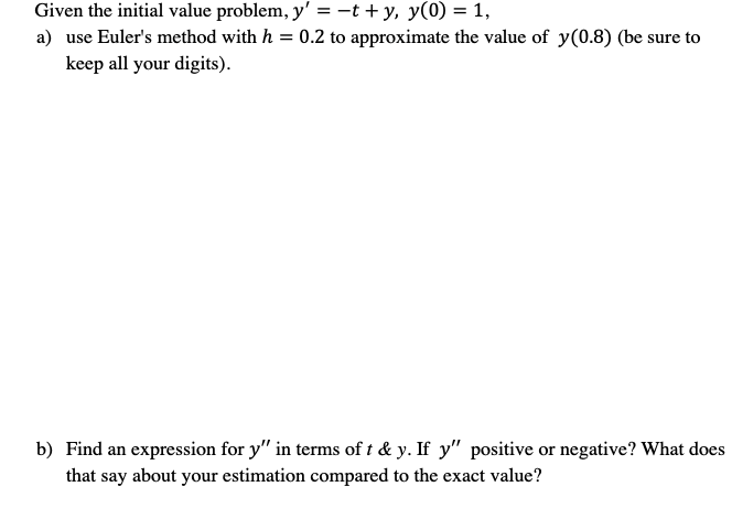Solved Given the initial value problem, y′=−t+y,y(0)=1, a) | Chegg.com