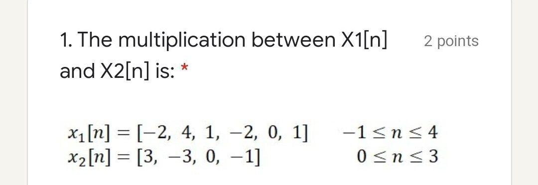 Solved 2 points 1. The multiplication between X1[n] and | Chegg.com