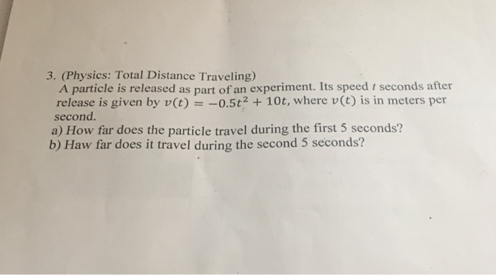 Solved 3. (Physics: Total Distance Traveling) A particle is | Chegg.com