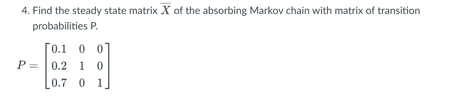 Solved 4. Find the steady state matrix Xˉ of the absorbing | Chegg.com