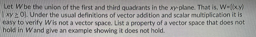 Solved Let W be the union of the first and third quadrants | Chegg.com