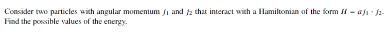Solved Consider two particles with angular momentum j1 and | Chegg.com