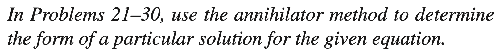 Solved > In Problems 21–30, use the annihilator method to | Chegg.com