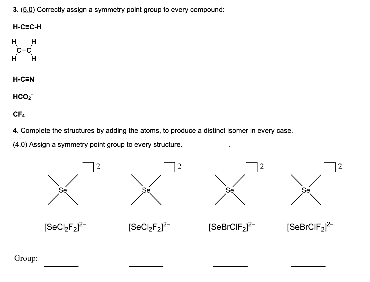 Solved H−C≡C−H H−C≡N HCO2− CF4 4. Complete the structures by | Chegg.com