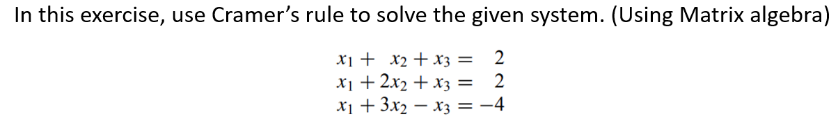 Solved In this exercise, use Cramer's rule to solve the | Chegg.com