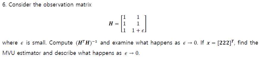 Solved 6. Consider the observation matrix H=⎣⎡111111+ϵ⎦⎤ | Chegg.com
